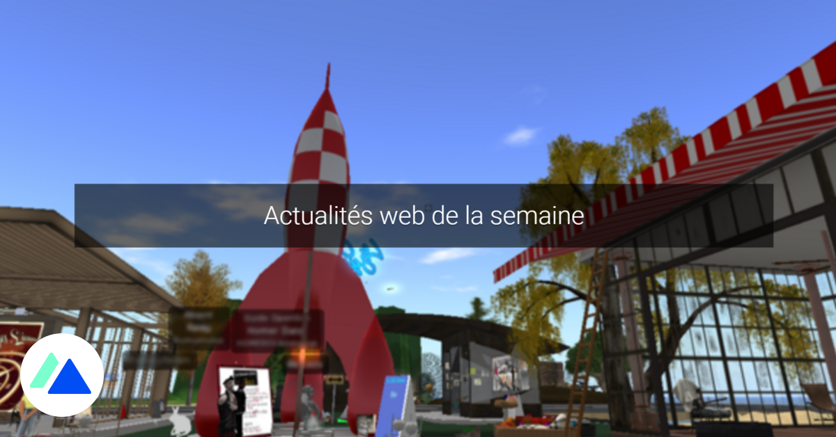 Actualités web de la semaine : fin de la Hadopi, Second Life, secrets ...