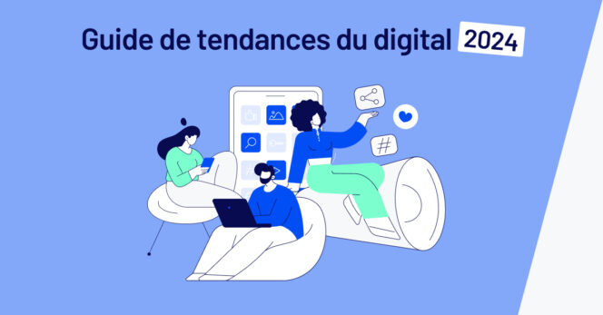 Les tendances du digital : téléchargez notre guide 2024