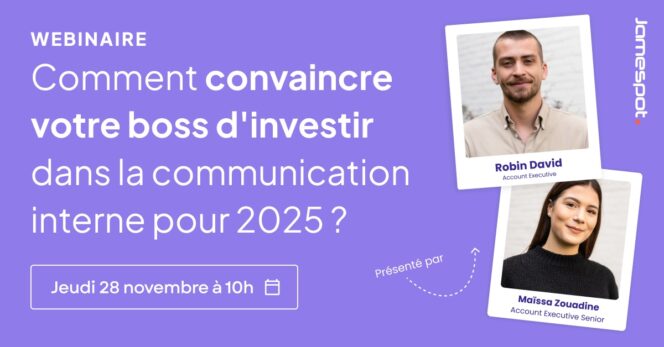 Webinar : les clés pour convaincre sa direction d’investir dans la communication interne en 2025